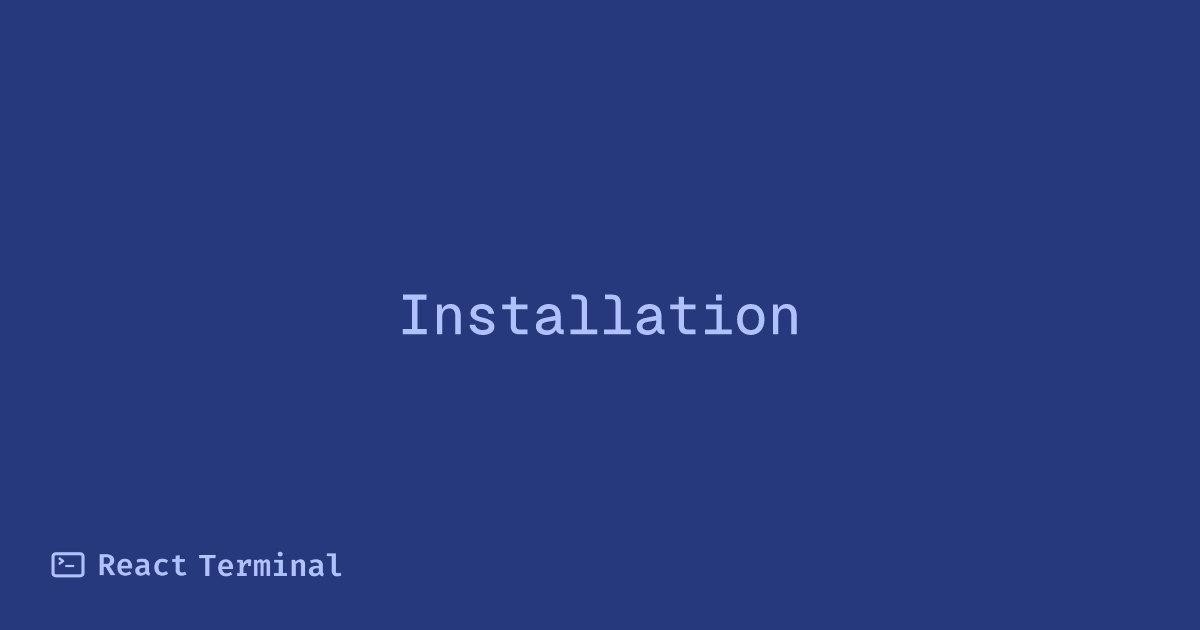 Installation | React Terminal